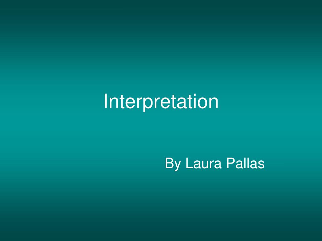 PPT - Interpretation PowerPoint Presentation, free download - ID:90266