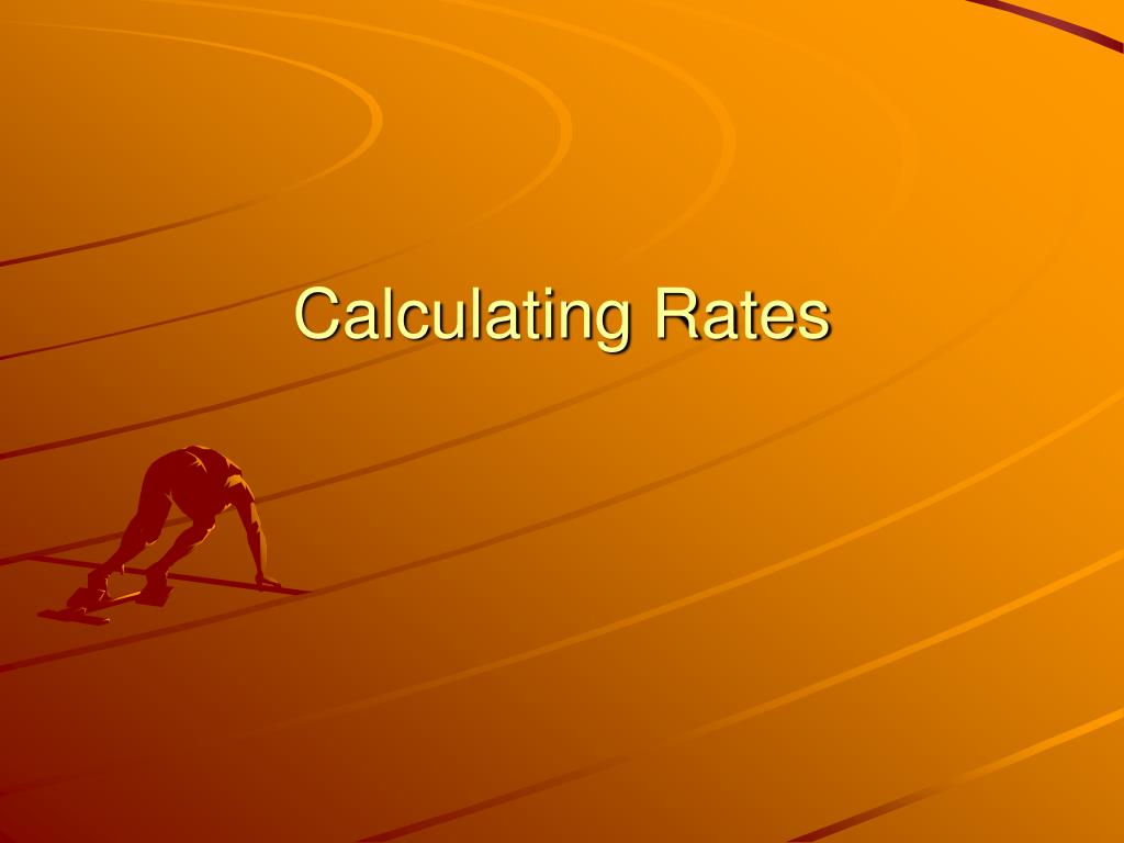 PPT - Calculating Rates PowerPoint Presentation, free download - ID:902720