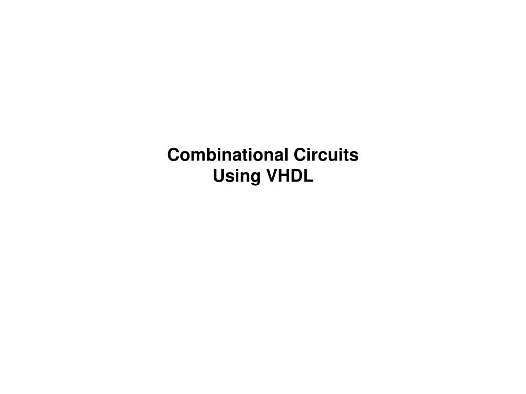 PPT - Combinational Circuits Using VHDL PowerPoint Presentation, free download - ID:902858
