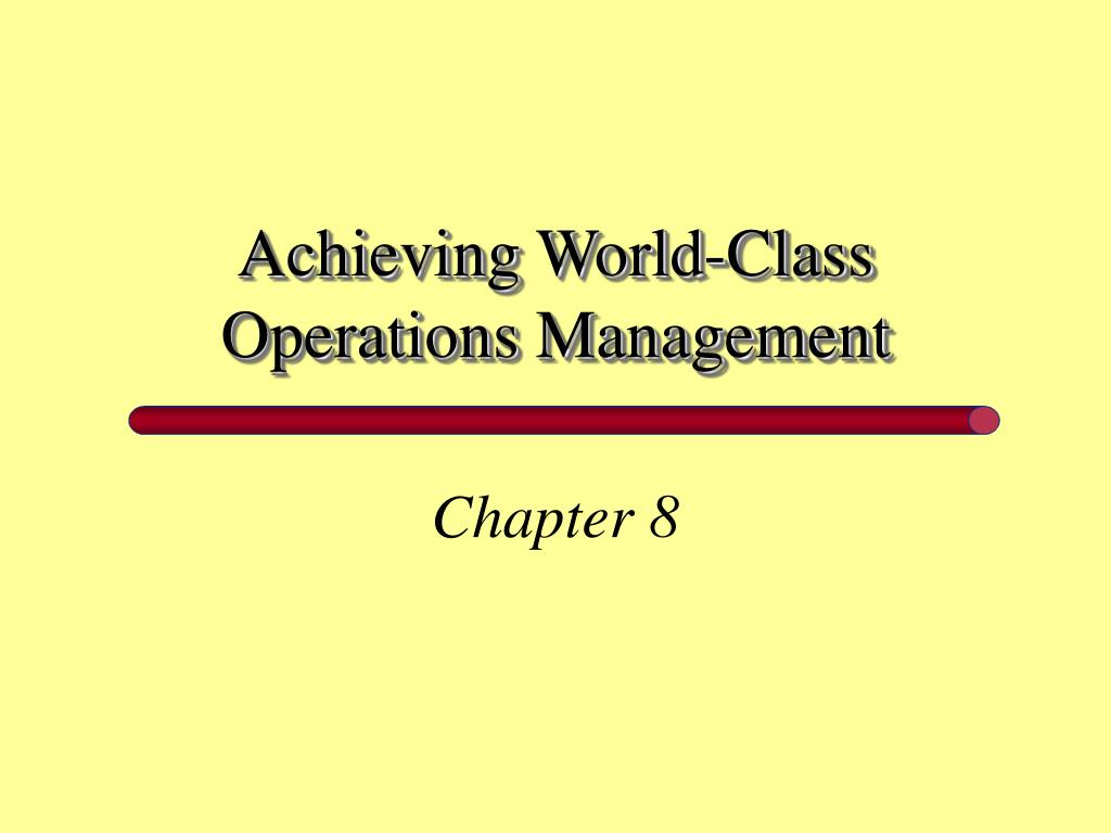 PPT - Achieving World-Class Operations Management PowerPoint ...