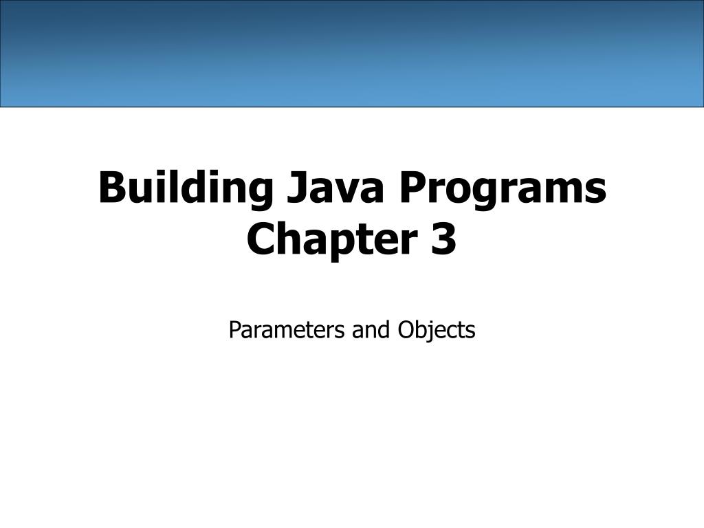 PPT - Building Java Programs Chapter 3 PowerPoint Presentation, free download - ID:907885