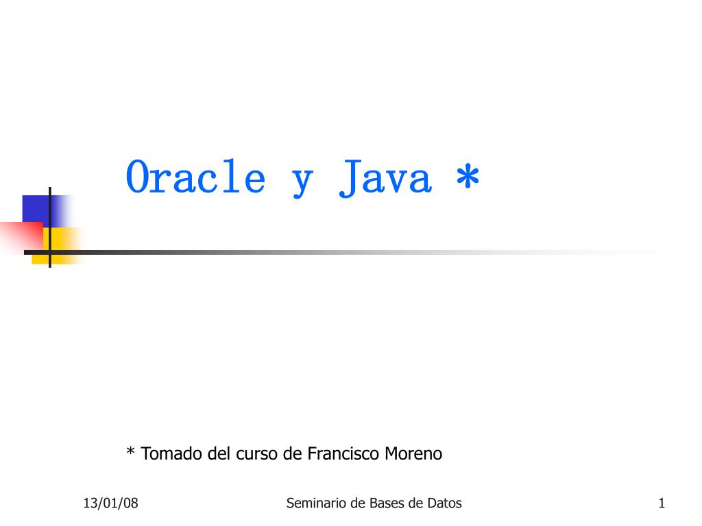 PPT - Oracle y Java * PowerPoint Presentation, free download - ID:909872