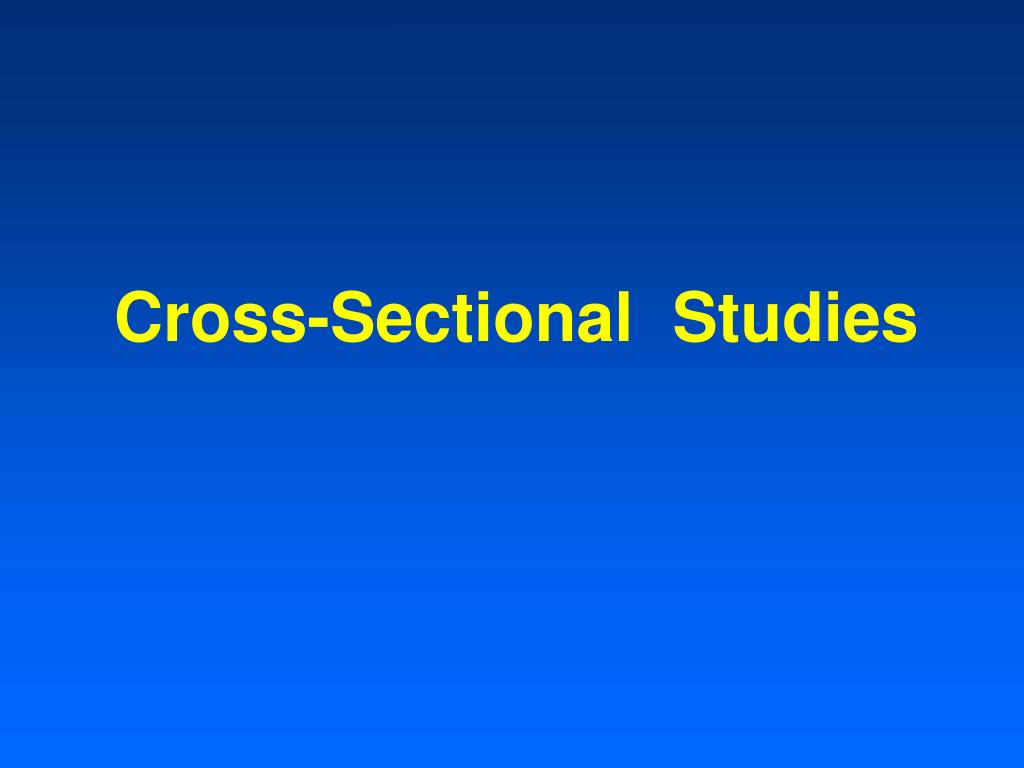PPT - Cross-Sectional Studies PowerPoint Presentation, free download ...