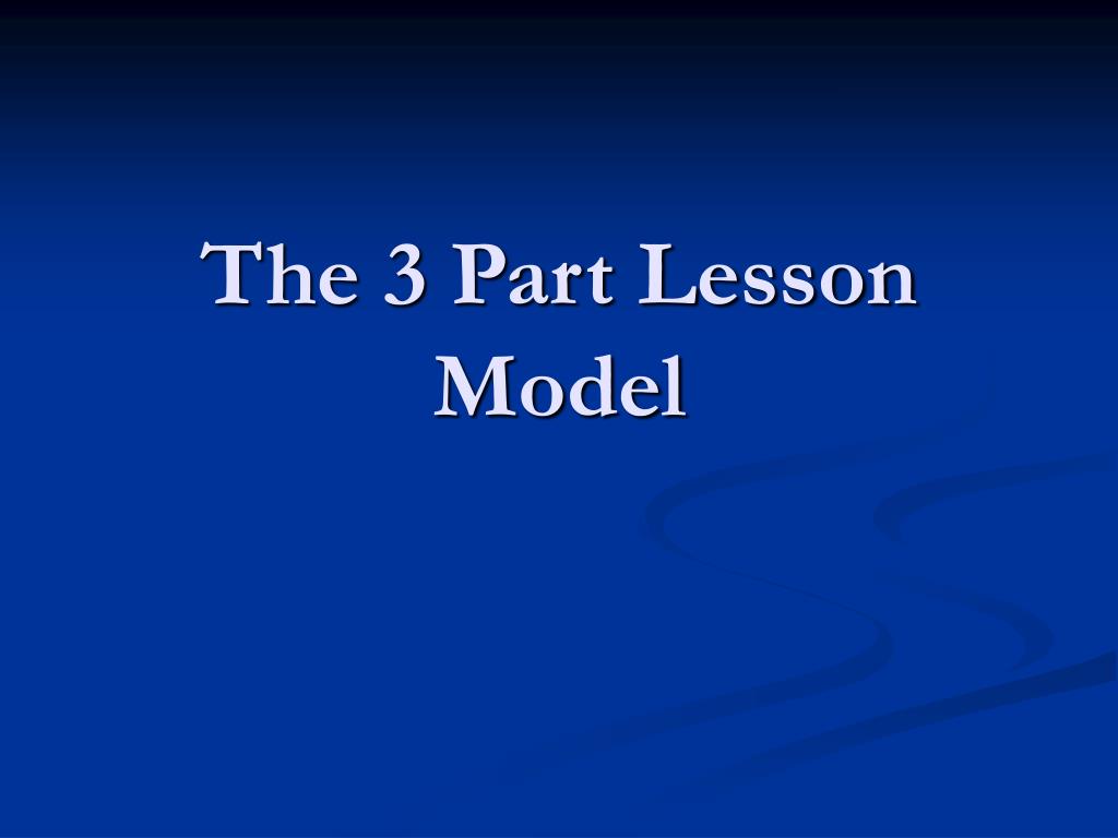 PPT - The 3 Part Lesson Model PowerPoint Presentation, free download ...