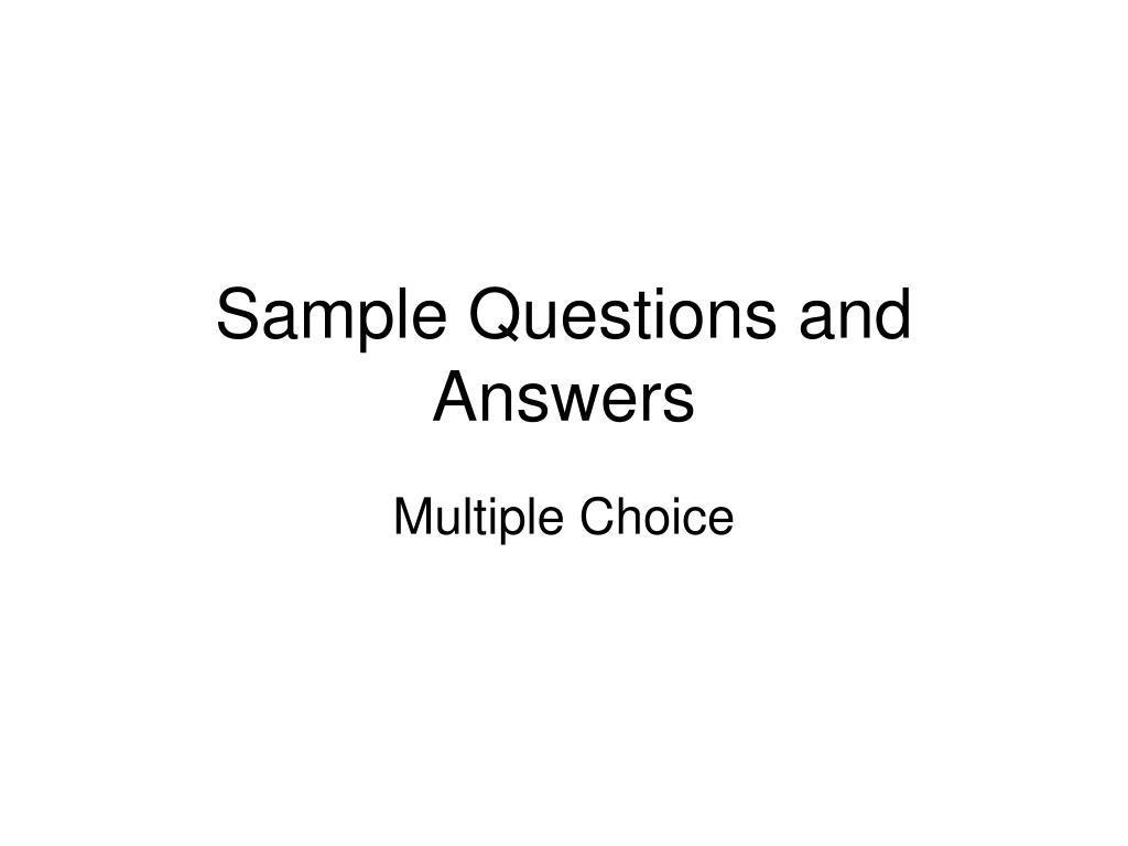PPT - Sample Questions and Answers PowerPoint Presentation, free ...