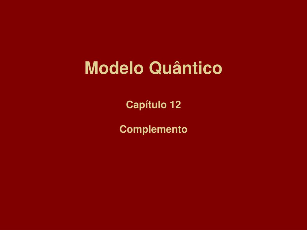 PPT - Modelo Quântico Capítulo 12 Complemento PowerPoint Presentation ...