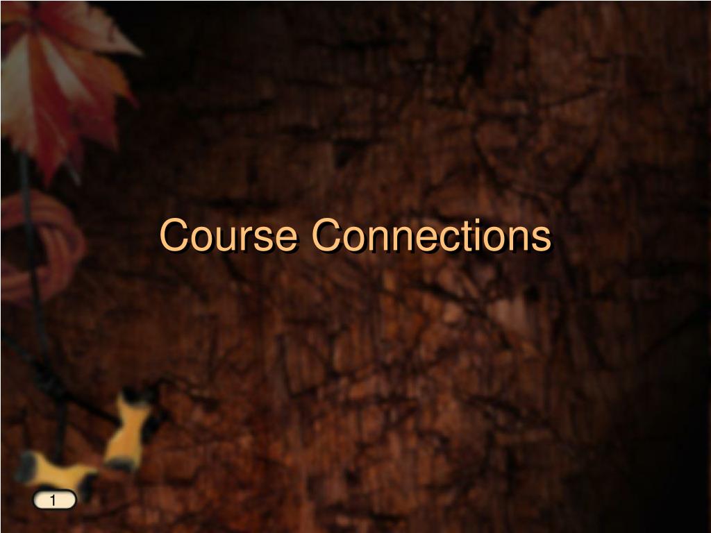 PPT - Course Connections PowerPoint Presentation, free download - ID:916156