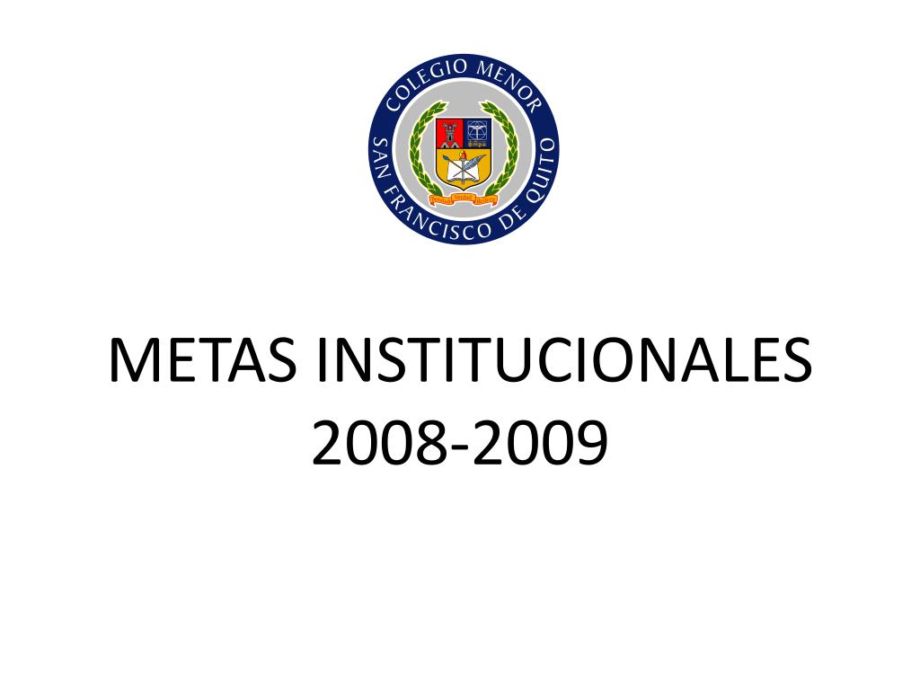 PPT - METAS INSTITUCIONALES 2008-2009 PowerPoint Presentation, free ...