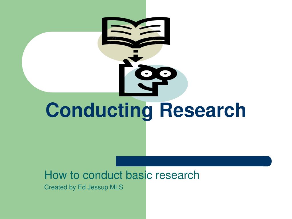 PPT - Conducting Research PowerPoint Presentation, free download - ID:91782