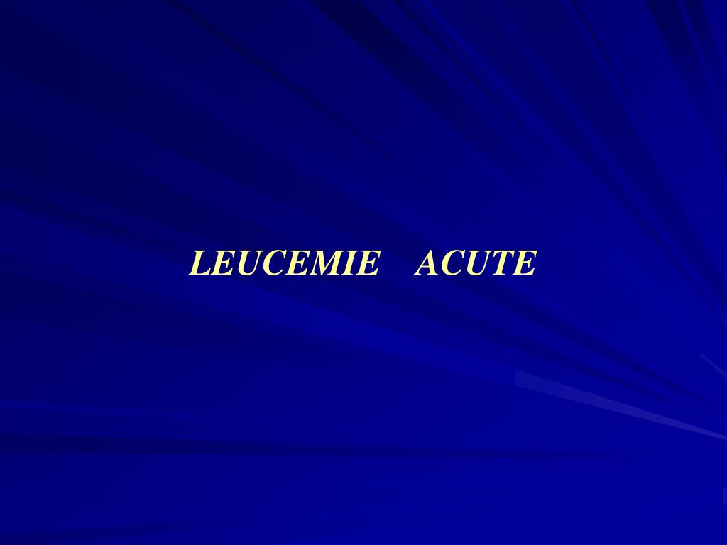 PPT - LEUCEMIE ACUTE PowerPoint Presentation, free download - ID:919238