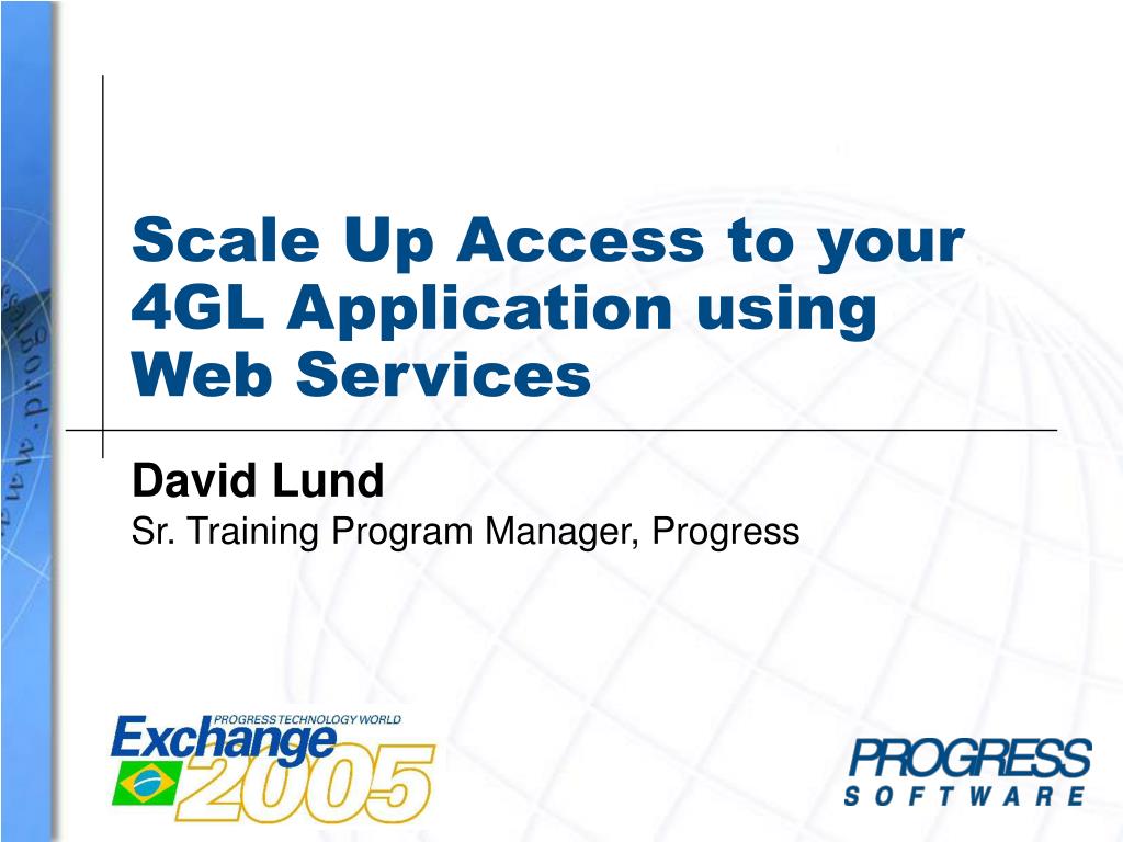 PPT - Scale Up Access to your 4GL Application using Web Services ...