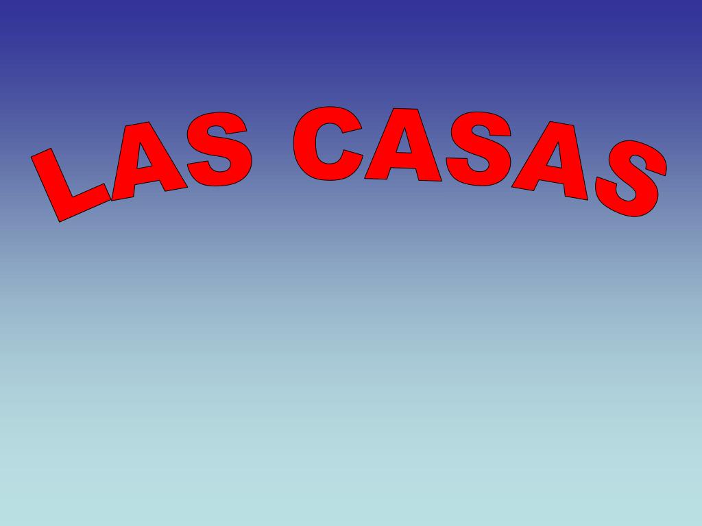 PPT - LAS CASAS PowerPoint Presentation, free download - ID:924312