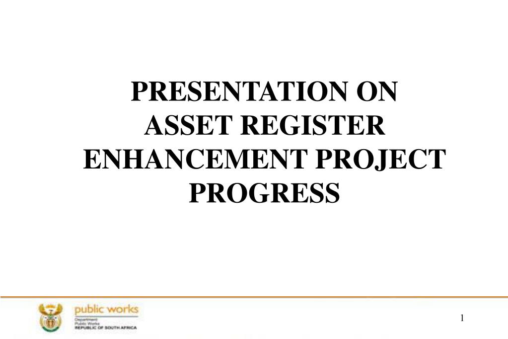 PPT - PRESENTATION ON ASSET REGISTER ENHANCEMENT PROJECT PROGRESS ...