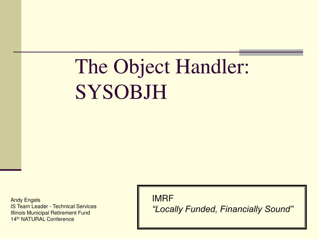 PPT - The Object Handler: SYSOBJH PowerPoint Presentation, free ...