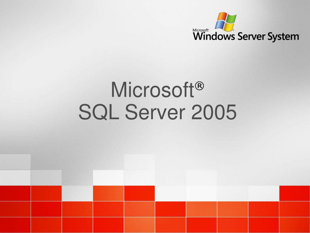 PPT - Microsoft ® SQL Server 2005 PowerPoint Presentation, free ...