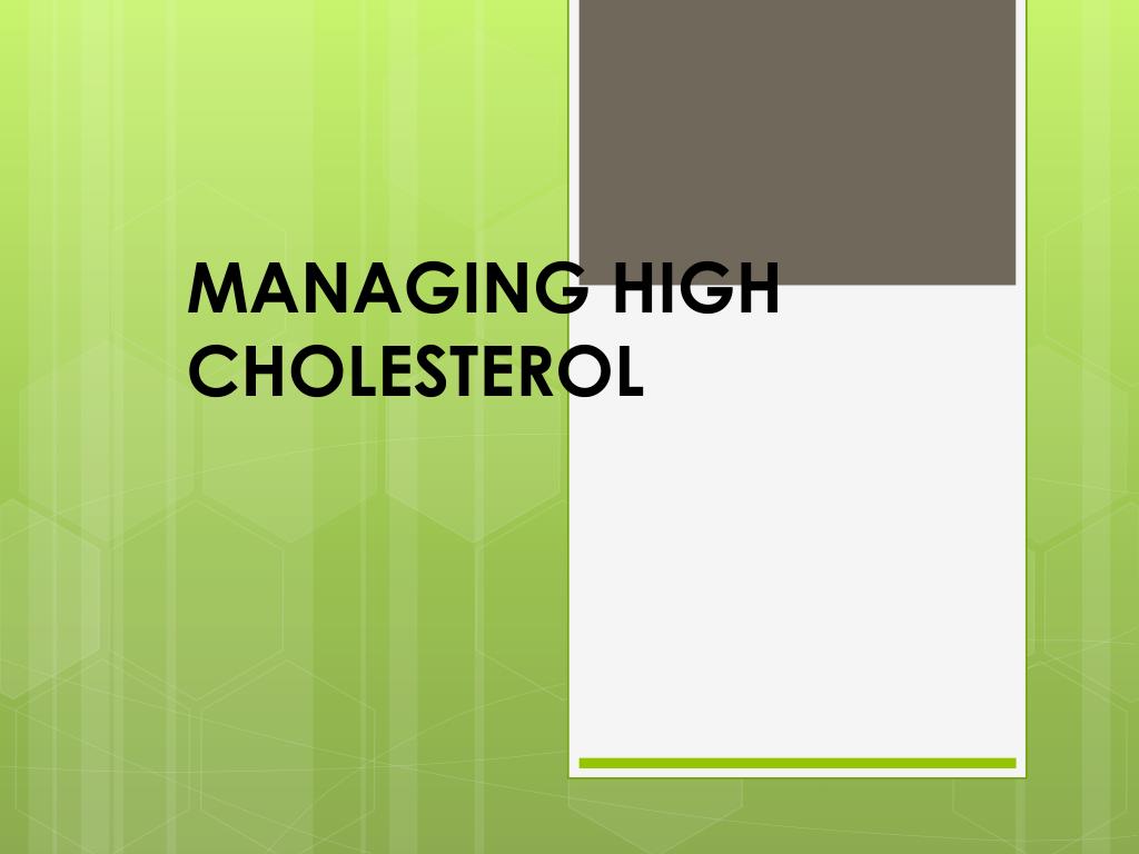 PPT - MANAGING HIGH CHOLESTEROL PowerPoint Presentation, free download ...