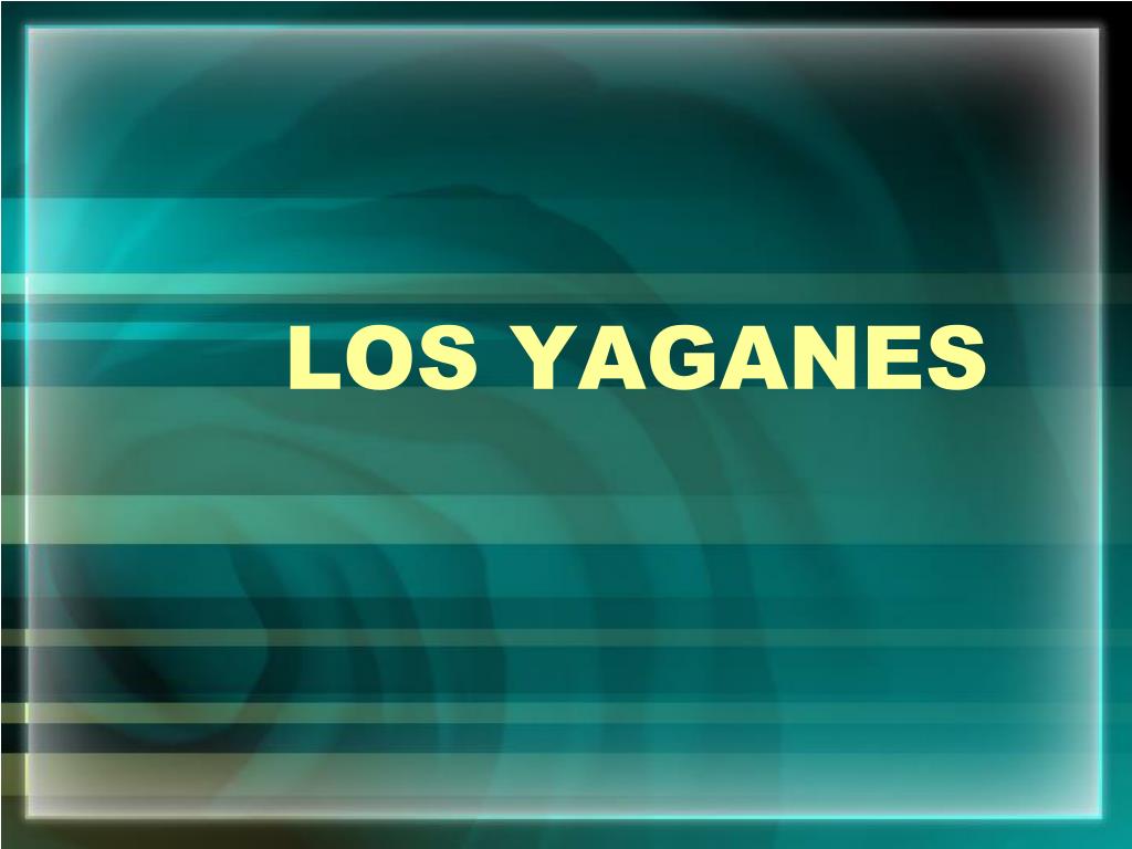 PPT - LOS YAGANES PowerPoint Presentation, free download - ID:931026