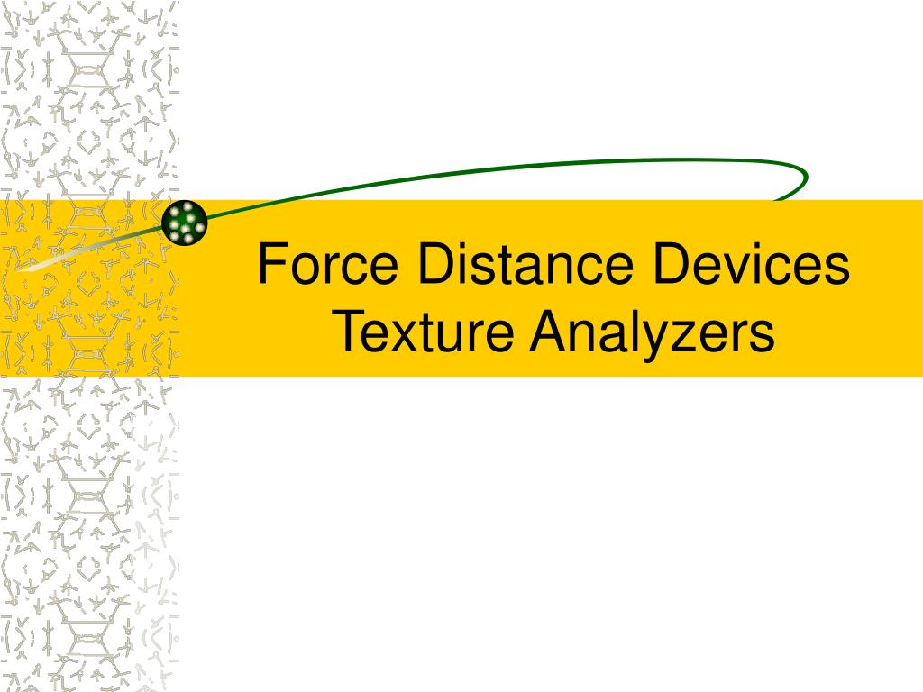 PPT - Force Distance Devices Texture Analyzers PowerPoint Presentation ...