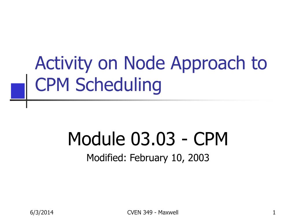 PPT - Activity on Node Approach to CPM Scheduling PowerPoint ...