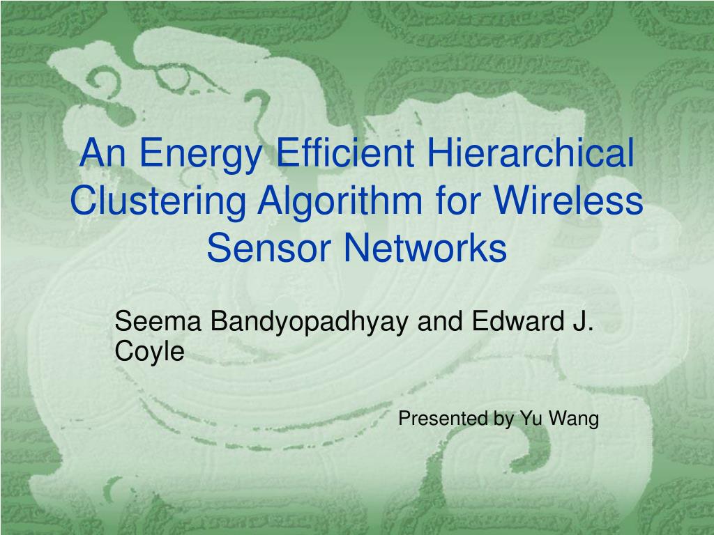 Ppt An Energy Efficient Hierarchical Clustering Algorithm For Wireless Sensor Networks
