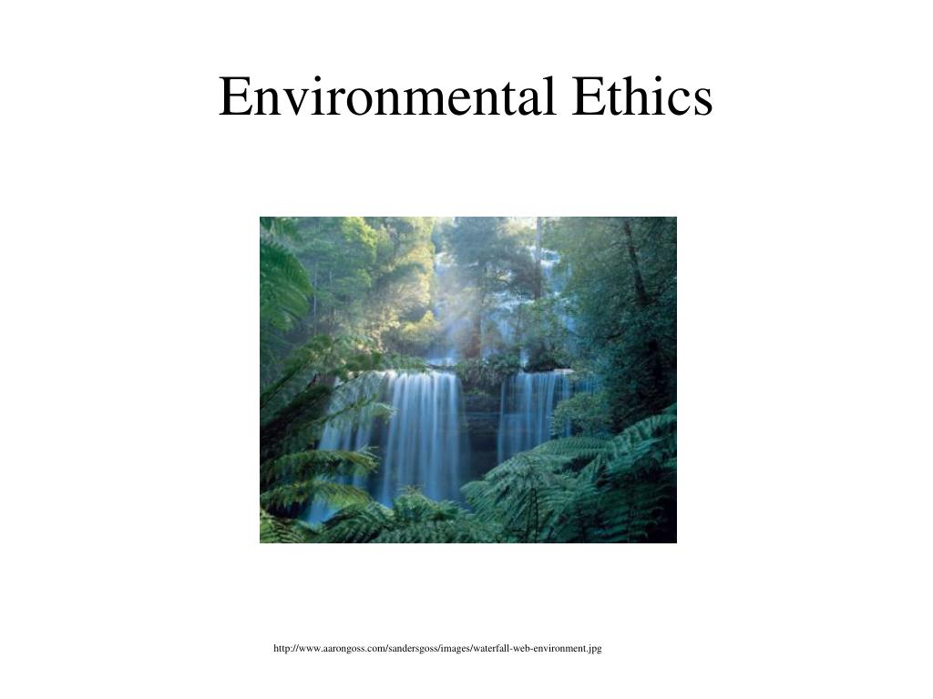 PPT - Environmental Ethics PowerPoint Presentation, free download - ID ...