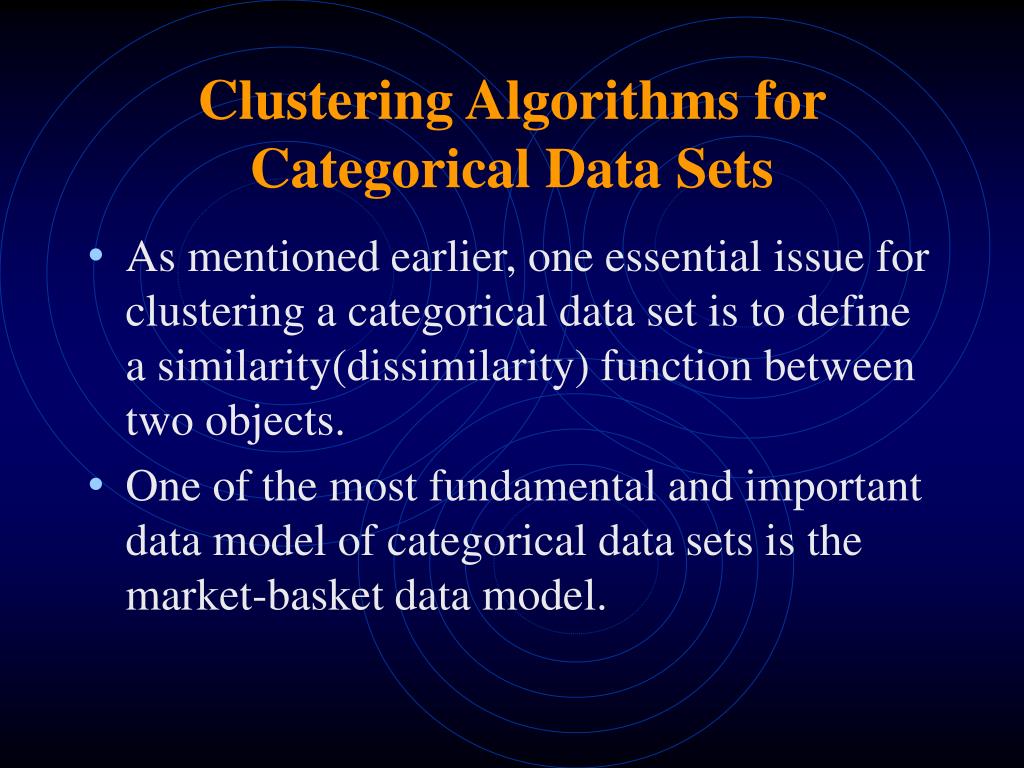 PPT - Clustering Algorithms for Categorical Data Sets PowerPoint Presentation - ID:937108