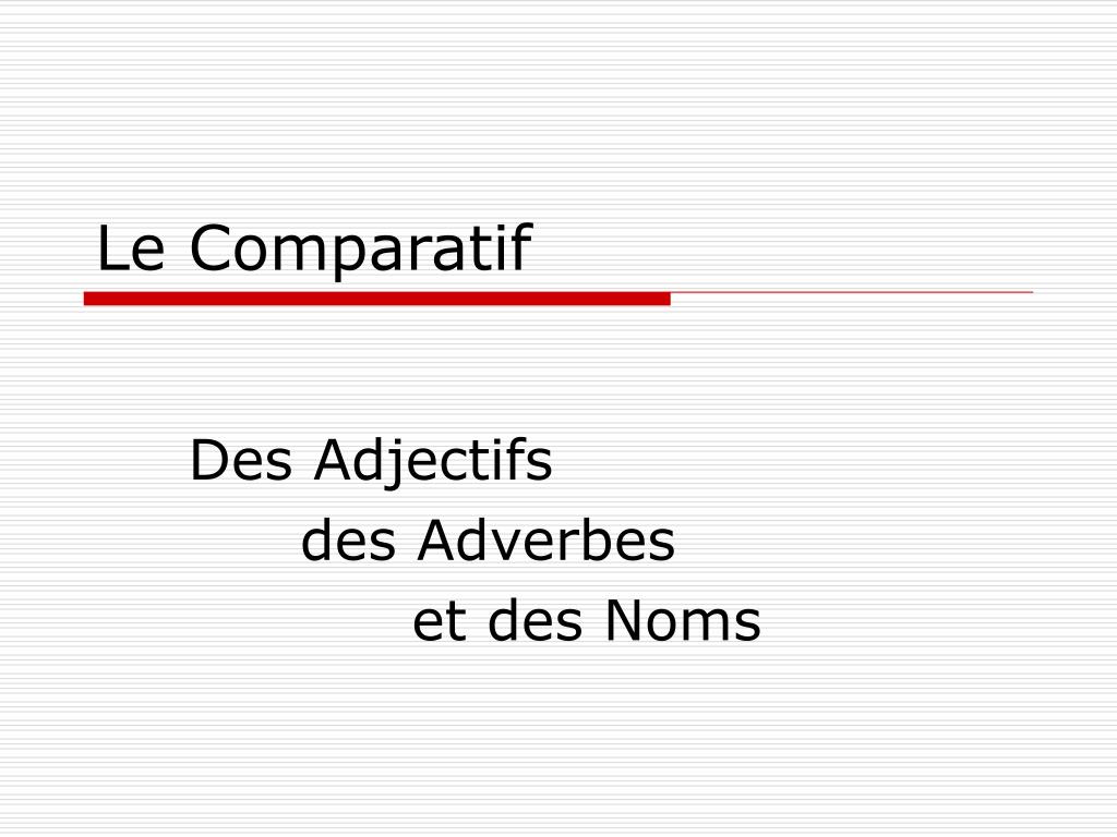 PPT - Le Comparatif PowerPoint Presentation, free download - ID:942625