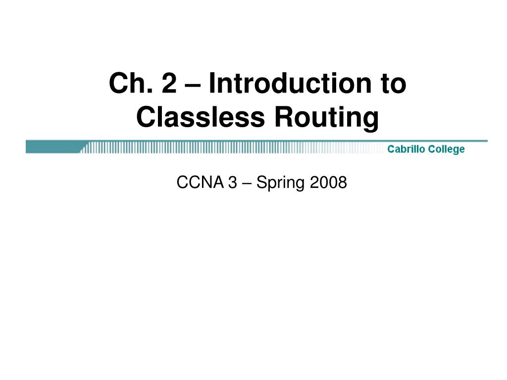 PPT - Ch. 2 – Introduction to Classless Routing PowerPoint Presentation ...