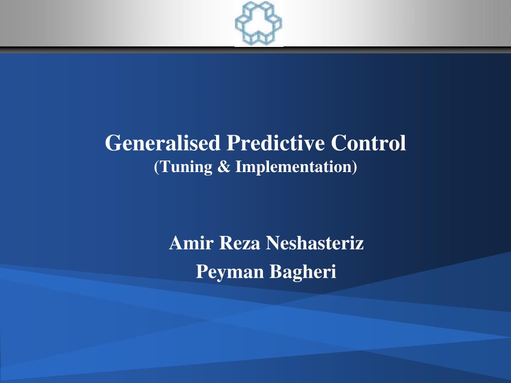 PPT - Generalised Predictive Control (Tuning & Implementation) PowerPoint Presentation - ID:943003