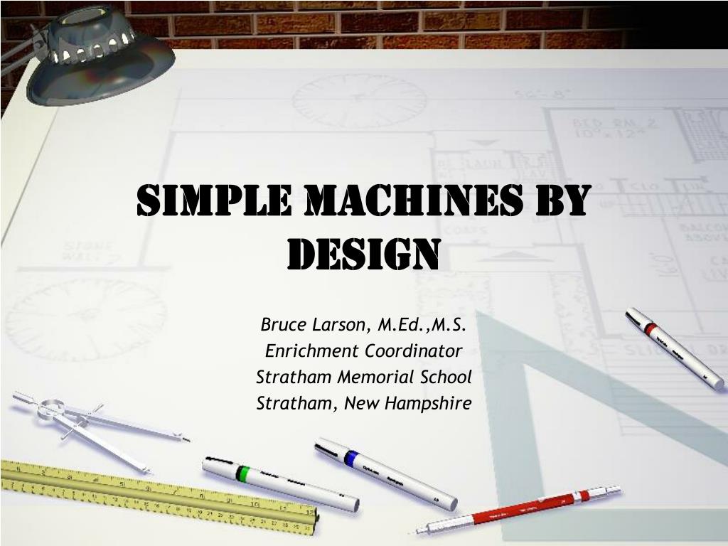 PPT - Simple Machines By Design PowerPoint Presentation, free download ...