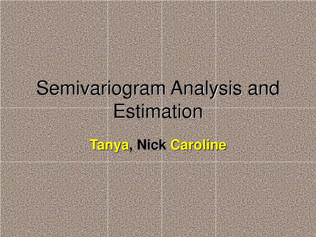 PPT - Semivariogram Analysis and Estimation PowerPoint Presentation ...