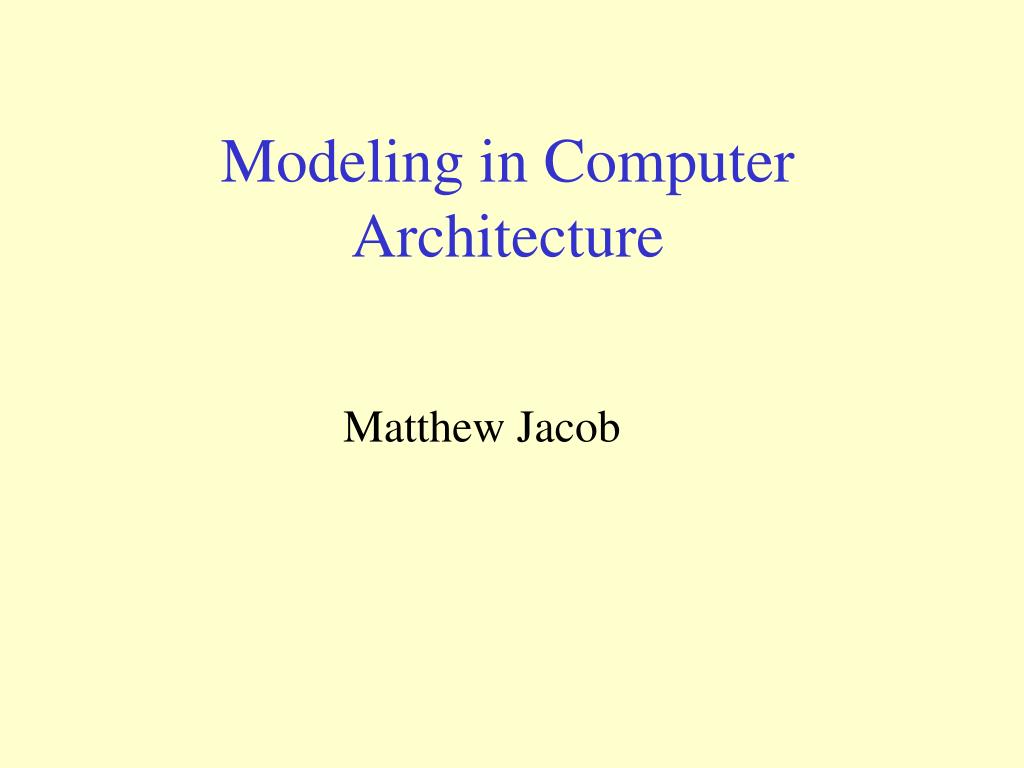 PPT - Modeling in Computer Architecture PowerPoint Presentation, free ...