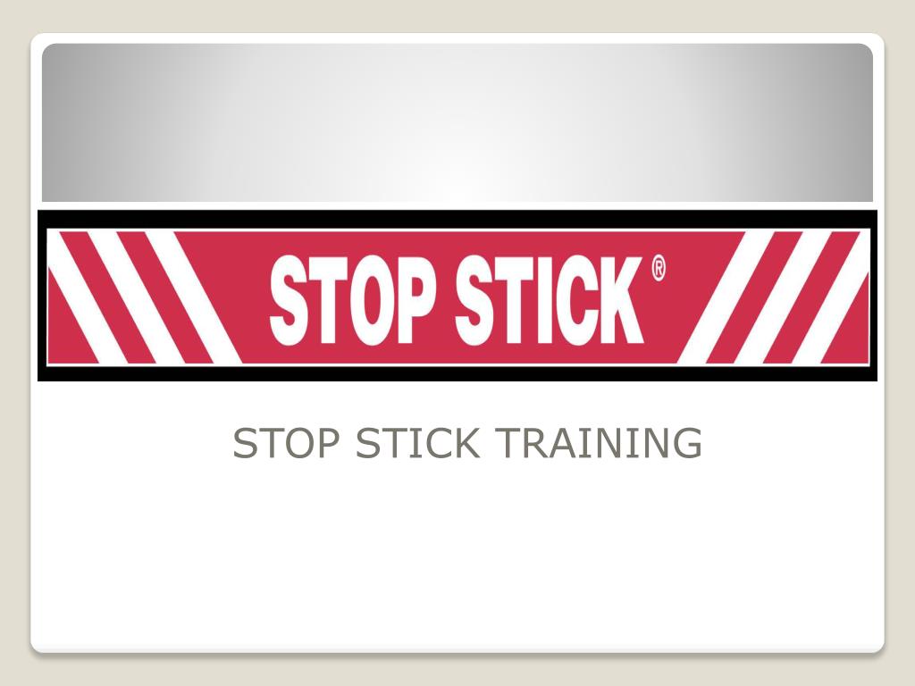 PPT - STOP STICK TRAINING PowerPoint Presentation, free download - ID ...