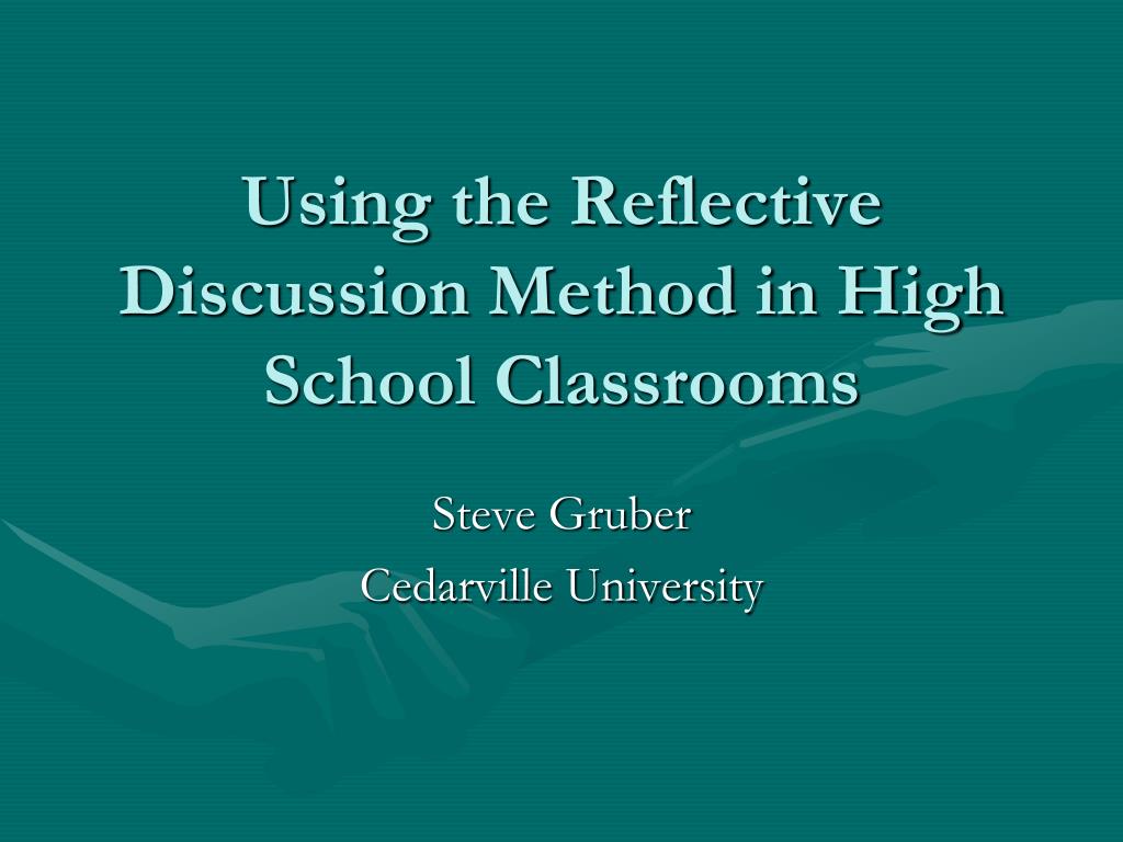 PPT - Using the Reflective Discussion Method in High School Classrooms ...
