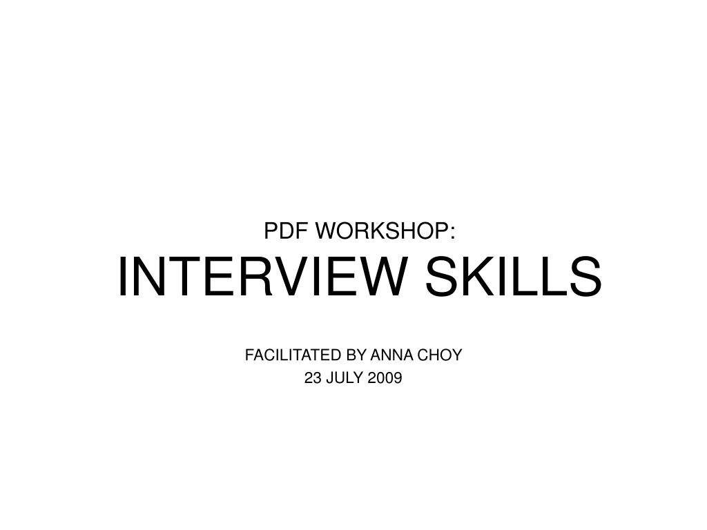 PPT - PDF WORKSHOP: INTERVIEW SKILLS PowerPoint Presentation, free ...
