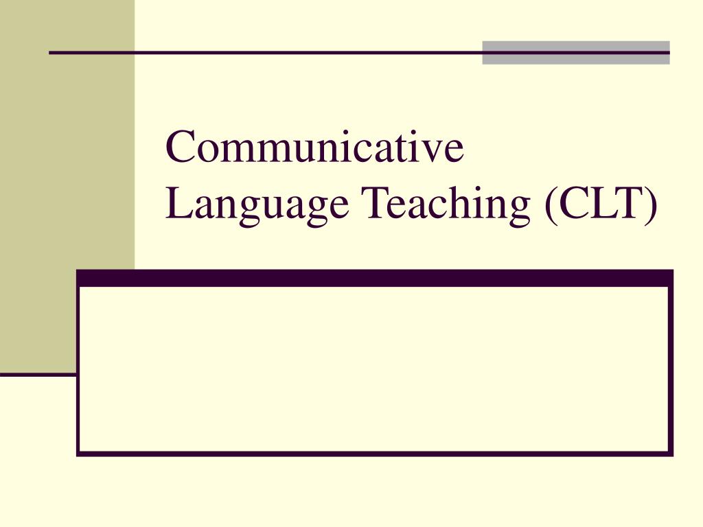 PPT - Communicative Language Teaching (CLT) PowerPoint Presentation ...
