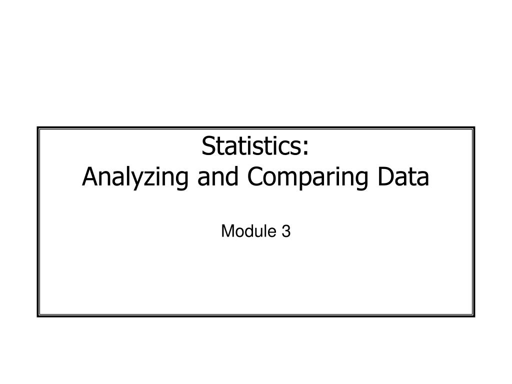 PPT - Statistics: Analyzing and Comparing Data PowerPoint Presentation ...