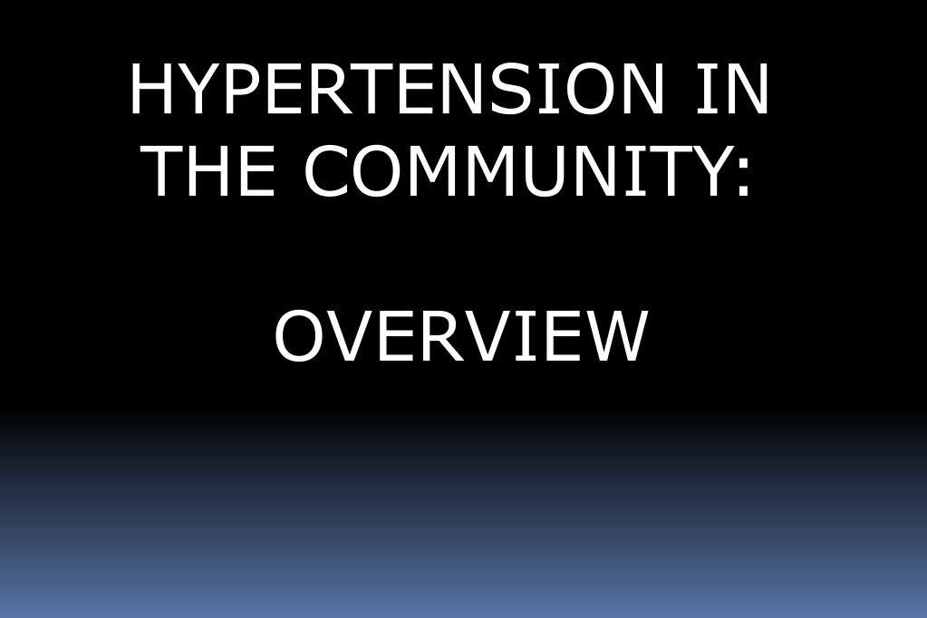PPT - Hypertension the Community - Overview PowerPoint Presentation ...