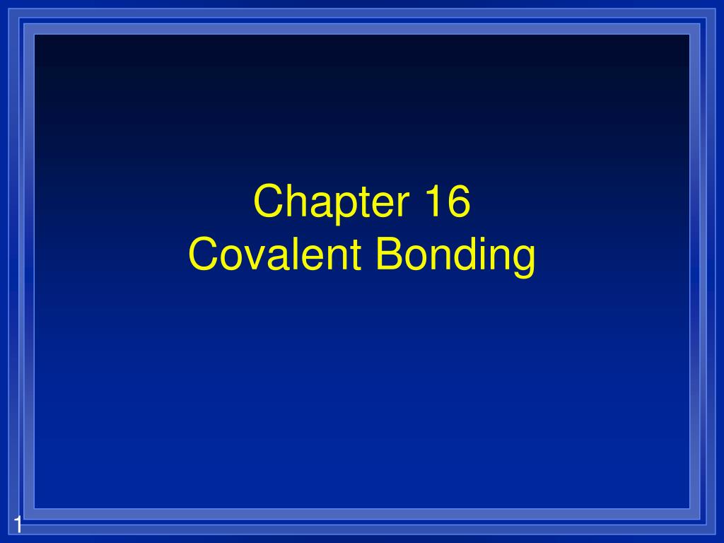 PPT - Chapter 16 Covalent Bonding PowerPoint Presentation, free ...