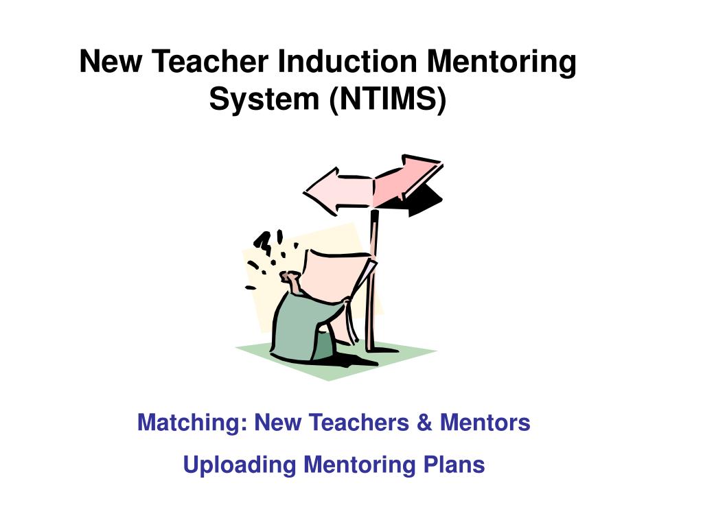 PPT - New Teacher Induction Mentoring System (NTIMS) PowerPoint ...