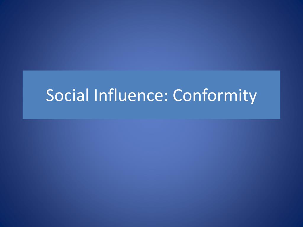 PPT - Social Influence: Conformity PowerPoint Presentation, free ...