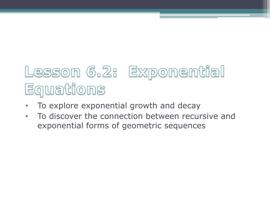 PPT - Lesson 6.2: Exponential Equations PowerPoint Presentation, free ...