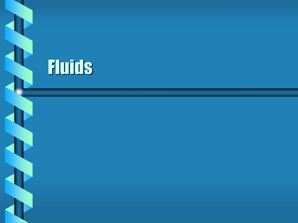 PPT - Fluids PowerPoint Presentation, free download - ID:966355