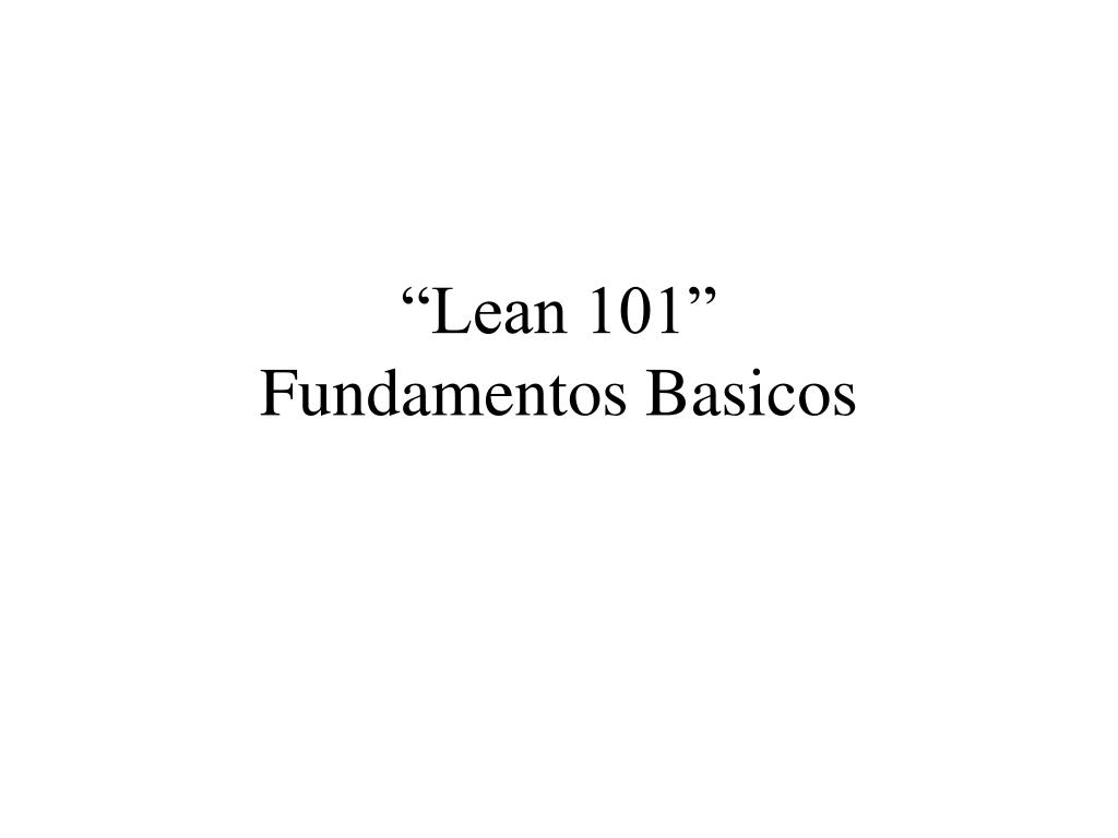 PPT - “Lean 101” Fundamentos Basicos PowerPoint Presentation, free ...