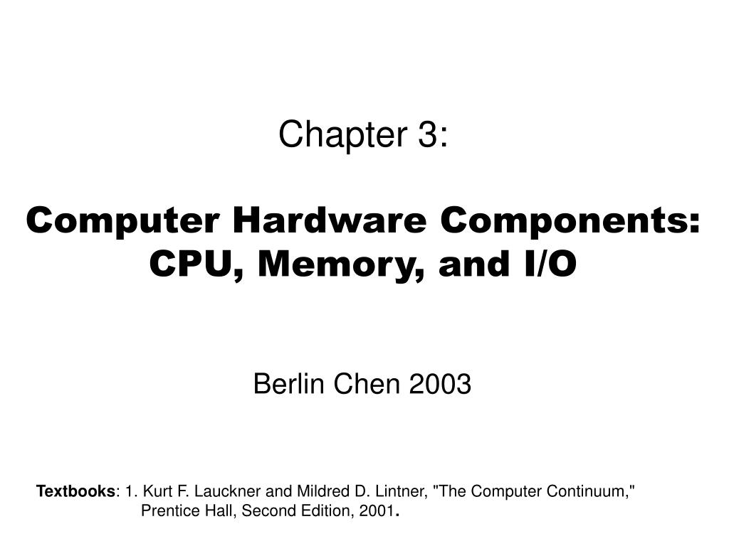 PPT - Chapter 3: Computer Hardware Components: CPU, Memory, and I/O PowerPoint Presentation - ID ...