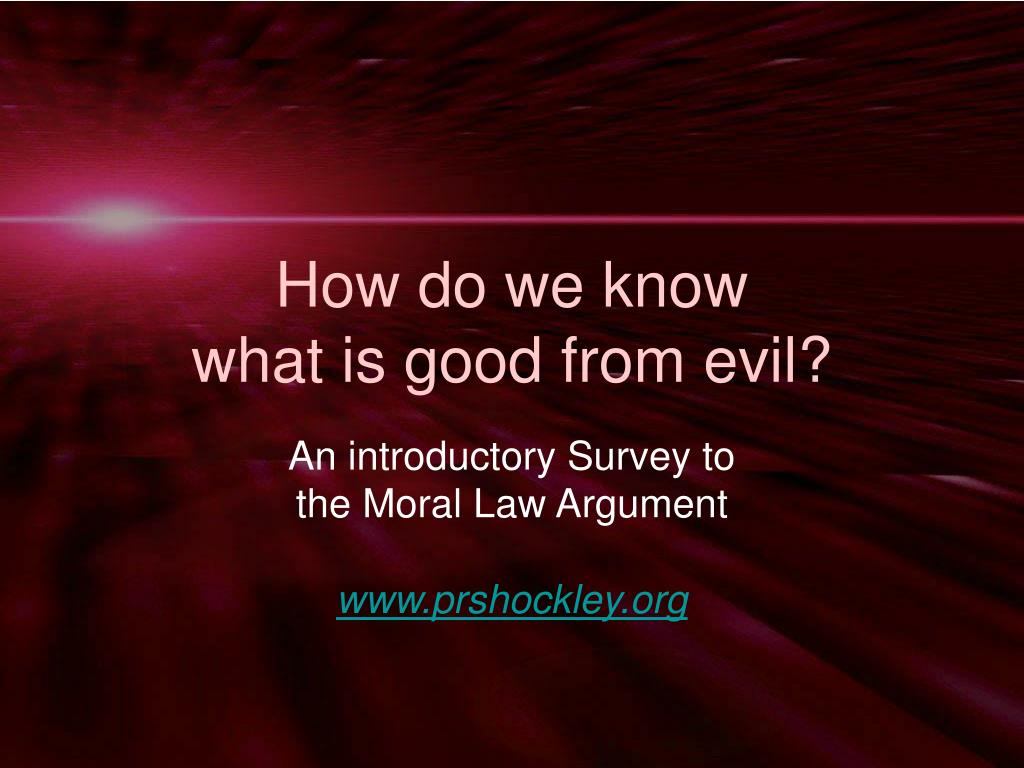 PPT - How do we know what is good from evil? PowerPoint Presentation ...