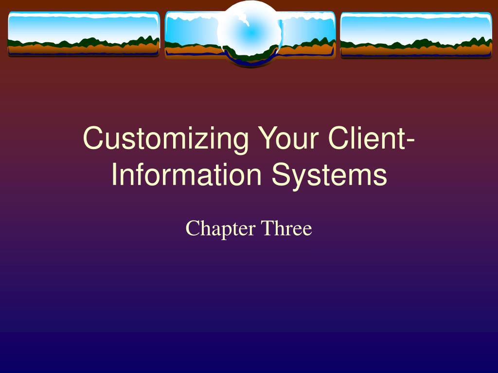 PPT - Customizing Your Client-Information Systems PowerPoint ...