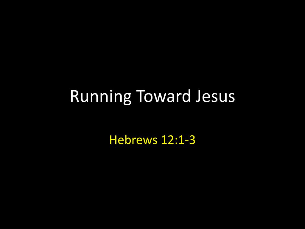 PPT - Running Toward Jesus PowerPoint Presentation, free download - ID ...