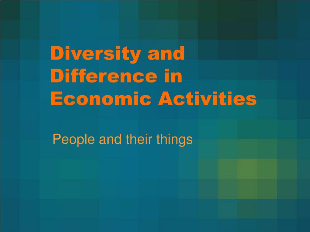 PPT - Diversity and Difference in Economic Activities PowerPoint ...