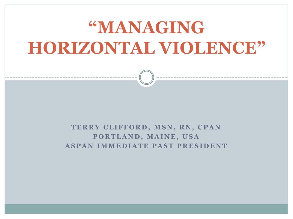 PPT - “MANAGING HORIZONTAL VIOLENCE” PowerPoint Presentation, free ...